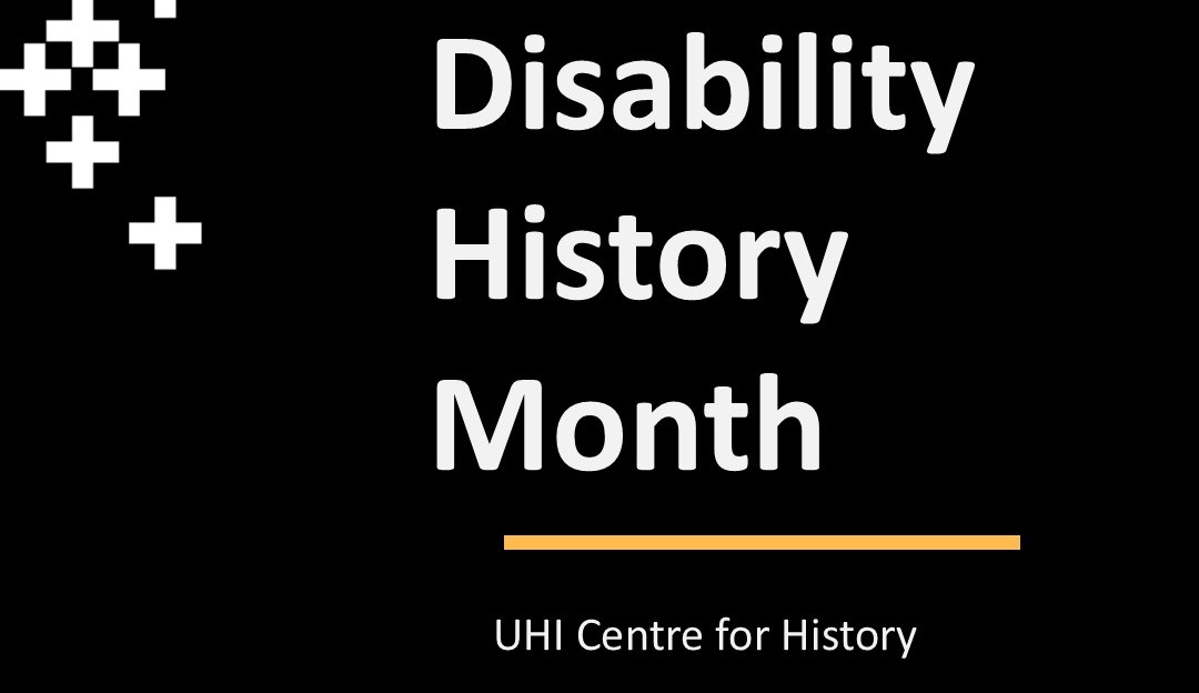News from the Centre for History - Disability History Month: Powerful ...